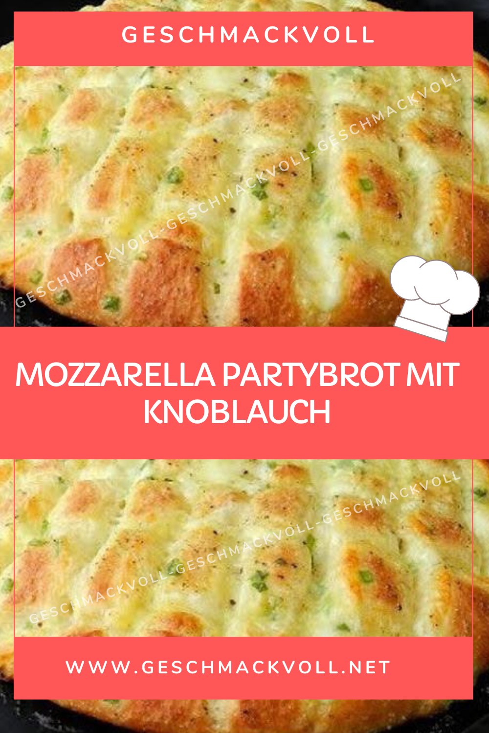 geschmackvoll – MOZZARELLA PARTYBROT MIT KNOBLAUCH – Geschmackvoll